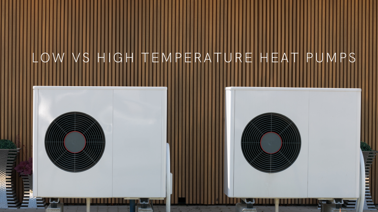 Low vs high-temperature heat pumps and the role they play in ...